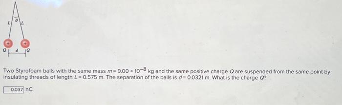 Solved Two Styrofoam balls with the same mass m=9.00×10−8 kg | Chegg.com