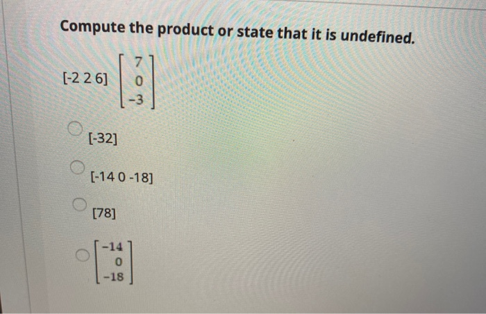 Solved Compute the product or state that it is undefined. 7 | Chegg.com