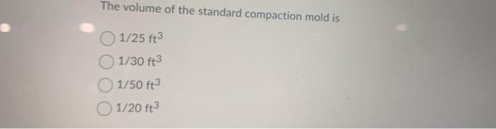 Solved The volume of the standard compaction mold is 1/25 | Chegg.com