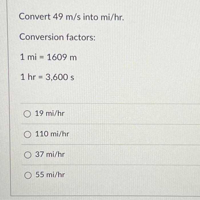 Solved Convert 49 m/s into mi/hr. Conversion factors: 1 mi | Chegg.com