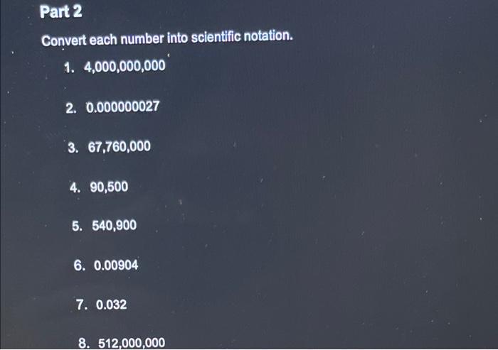 Solved Part 2 Convert each number into scientific notation. | Chegg.com