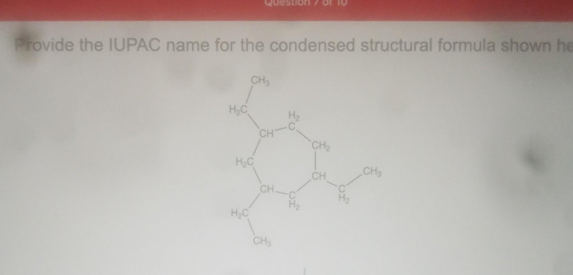 Solved Provide the common name for the condensed structural | Chegg.com