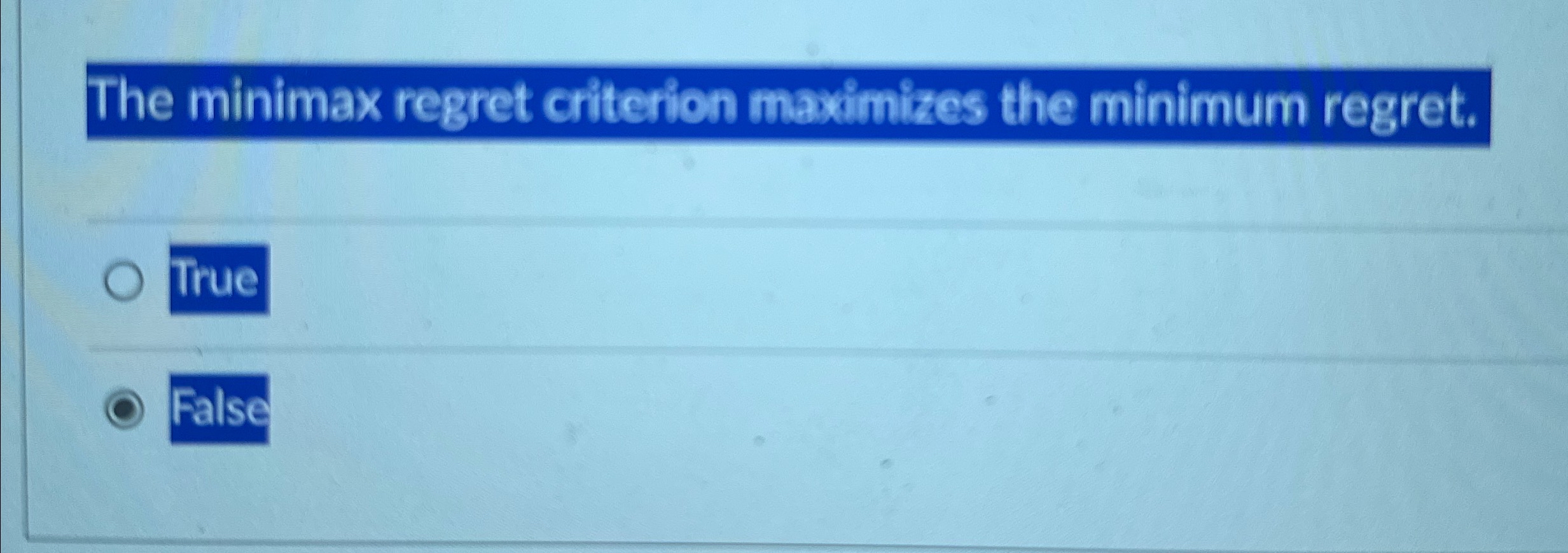 Solved The minimax regret criterion maximizes the minimum | Chegg.com