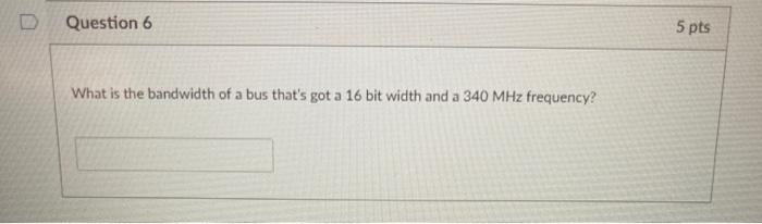 Solved Question 6 5 pts What is the bandwidth of a bus | Chegg.com