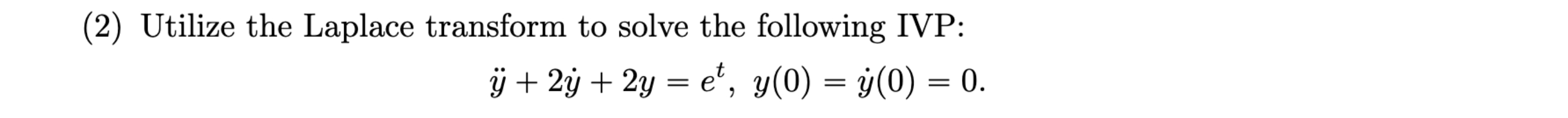 Solved (2) ﻿Utilize the Laplace transform to ﻿solve the | Chegg.com