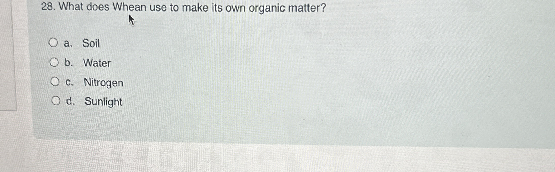 Solved What does Whean use to make its own organic matter?a. | Chegg.com