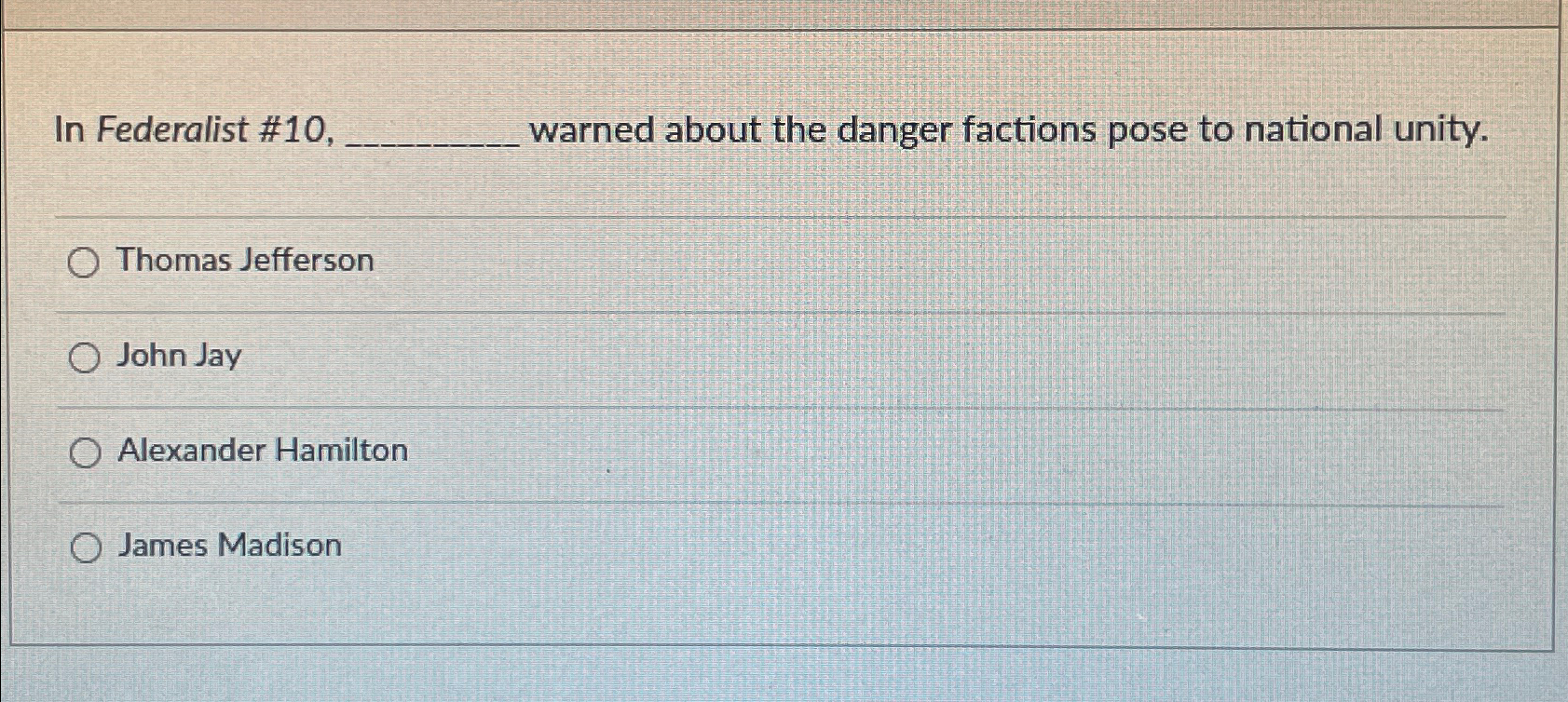 Solved In Federalist #10, ﻿warned about the danger factions | Chegg.com