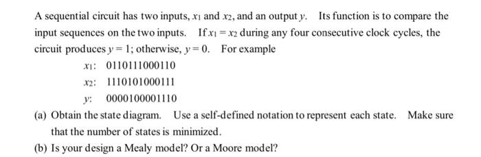 Solved A sequential circuit has two inputs, xi and x2, and | Chegg.com