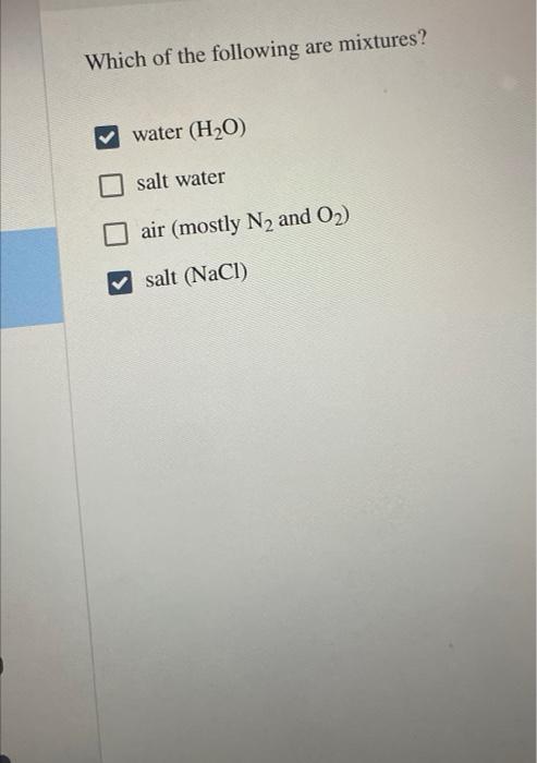 Solved Which of the following are mixtures? water (H2O) salt | Chegg.com