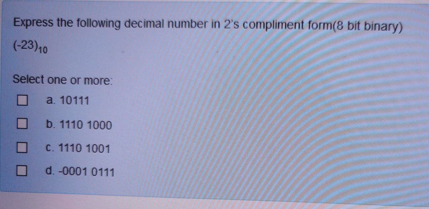 Solved Express the following decimal number in 2's | Chegg.com
