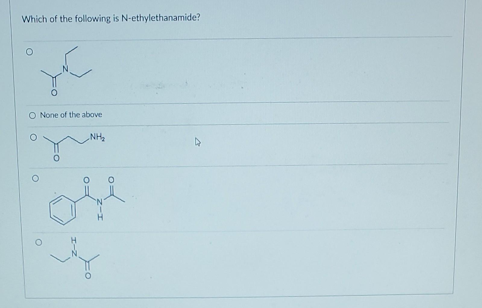 Solved Which of the following is N-ethylethanamide? None of | Chegg.com