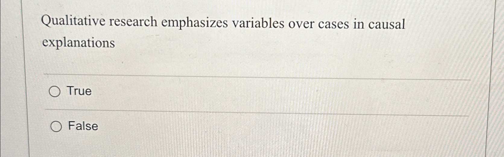 Solved Qualitative research emphasizes variables over cases | Chegg.com