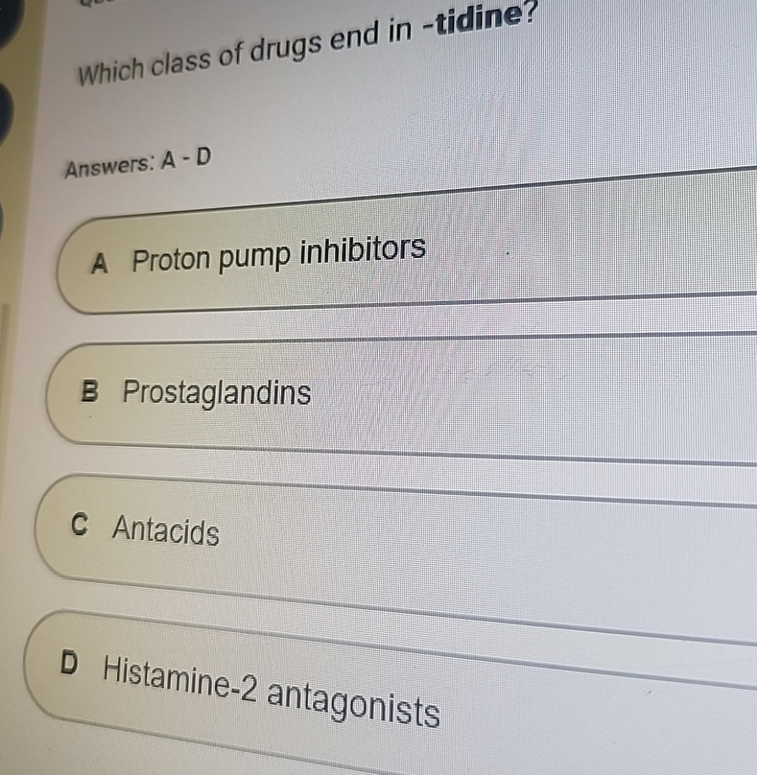 Solved Which class of drugs end in -tidine?Answers: A - ﻿DA | Chegg.com