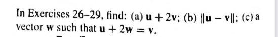 Solved In Exercises 26-29, find: (a) u+2v; (b) ∥u−v∥; (c) a | Chegg.com