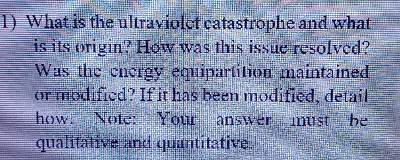 Solved 1) What is the ultraviolet catastrophe and what is | Chegg.com