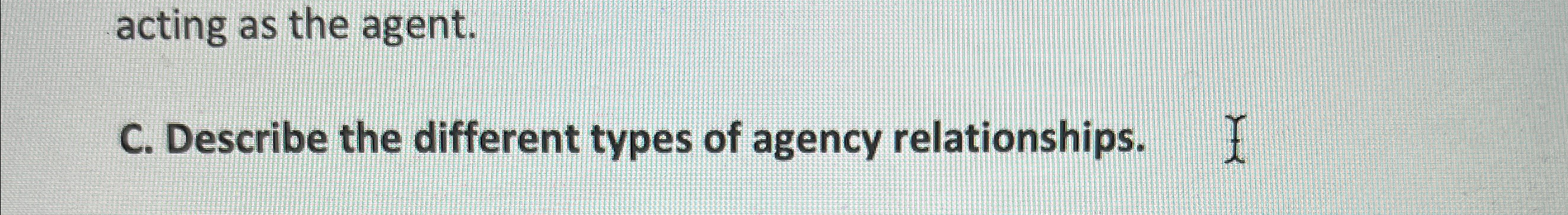 Solved acting as the agent.C. ﻿Describe the different types | Chegg.com