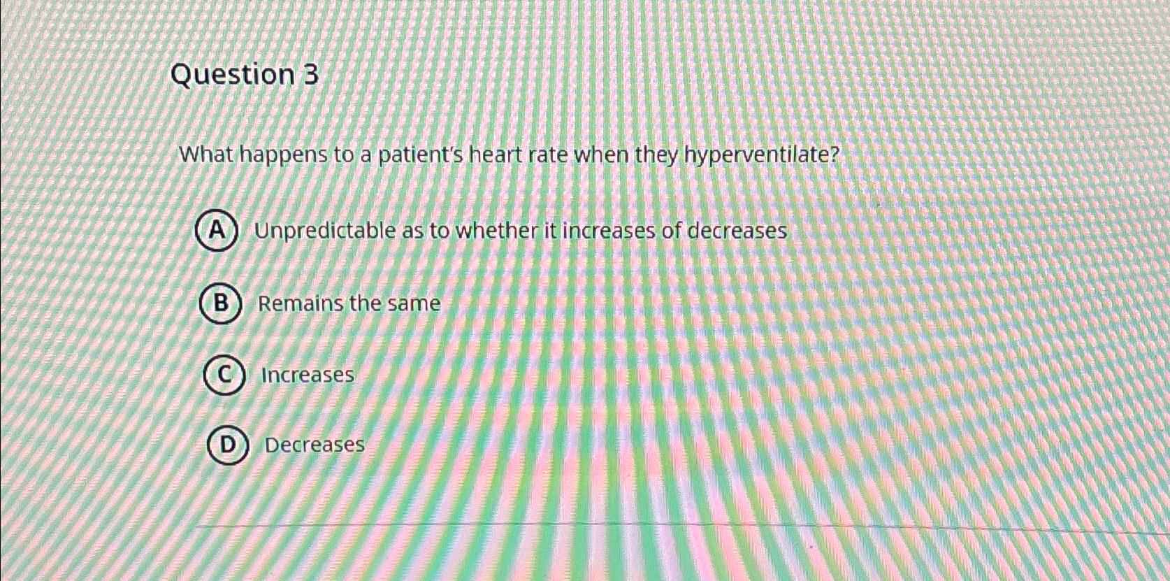 Solved Question 3What happens to a patient's heart rate when | Chegg.com