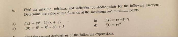 Solved 6. Find the maxima, minima, and inflection or saddle | Chegg.com