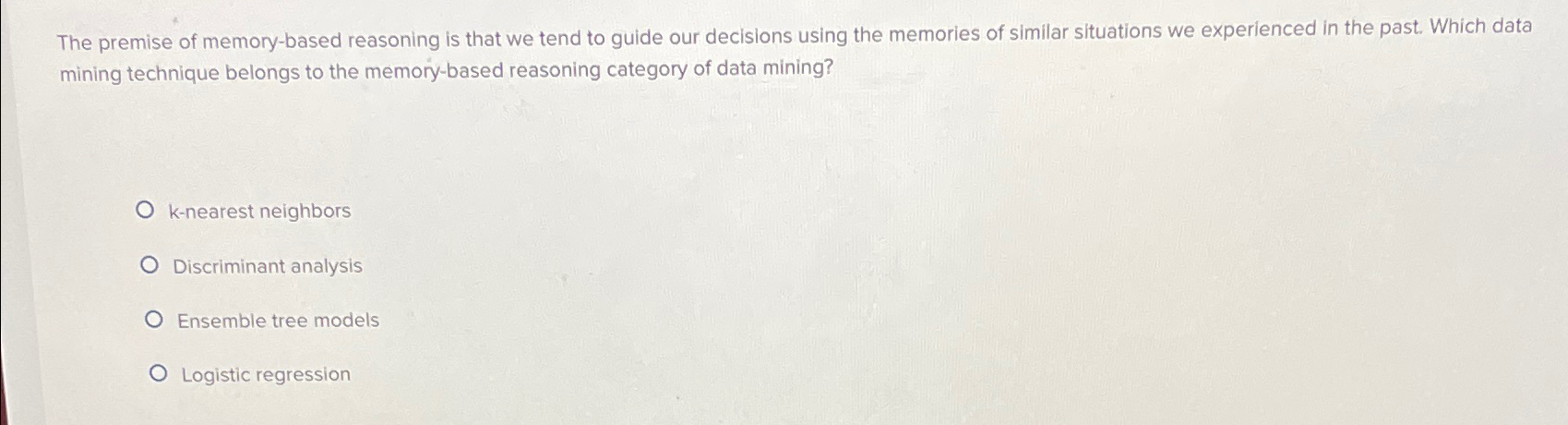 Solved The premise of memory-based reasoning is that we tend | Chegg.com