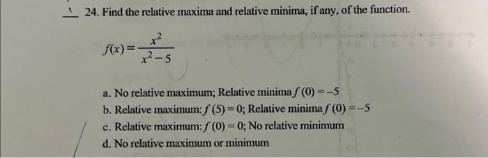Solved 24. Find the relative maxima and relative minima, if | Chegg.com