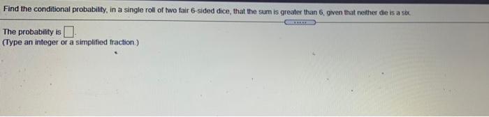 Solved Find the conditional probability, in a single roll of | Chegg.com
