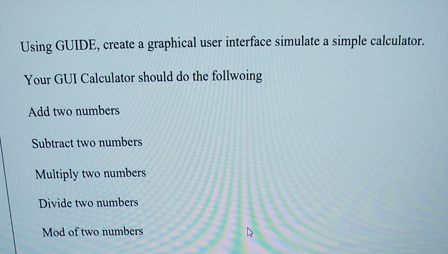 Solved Using GUIDE, create a graphical user interface | Chegg.com