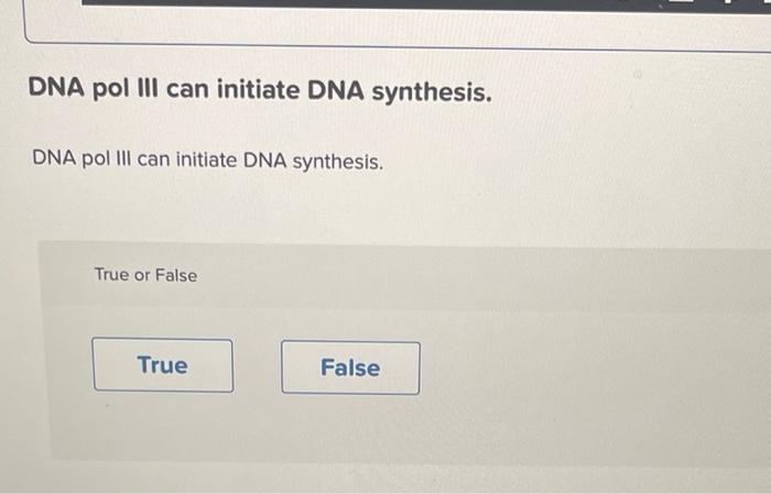 Solved DNA pol III can initiate DNA synthesis. DNA pol III | Chegg.com