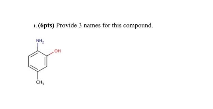 Solved 1. (6pts) Provide 3 names for this compound. NH он | Chegg.com