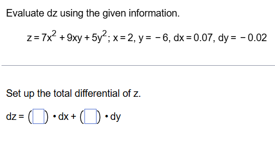 Solved Evaluate dz using the given information. z equals 7 | Chegg.com