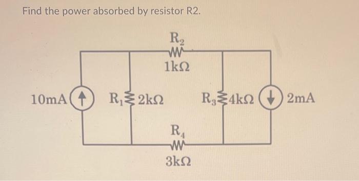 [Solved]: Find the power absorbed by resistor ( mathrm{R}