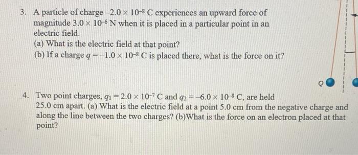 Solved 3. A particle of charge −2.0×10−8C experiences an | Chegg.com
