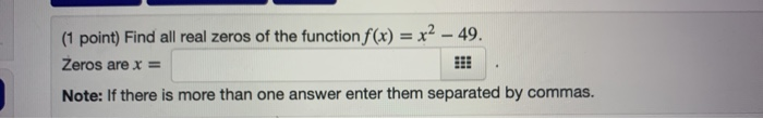 Solved (1 point) Find all real zeros of the function f(x) = | Chegg.com