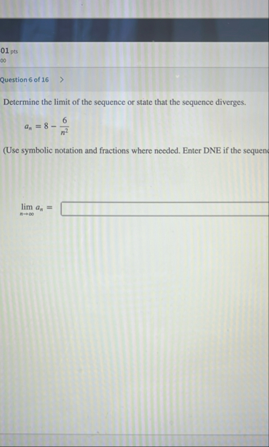 Solved 01 ﻿pts00Question 6 ﻿of 16Determine the limit of the | Chegg.com