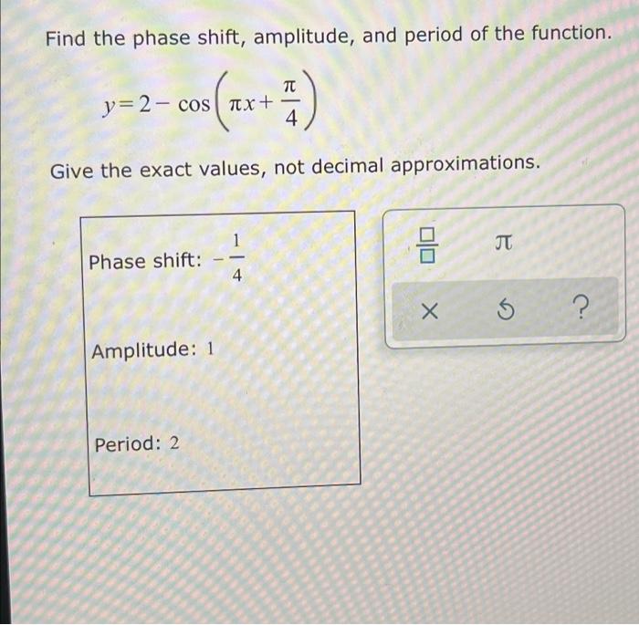 Solved Find the phase shift, amplitude, and period of the | Chegg.com