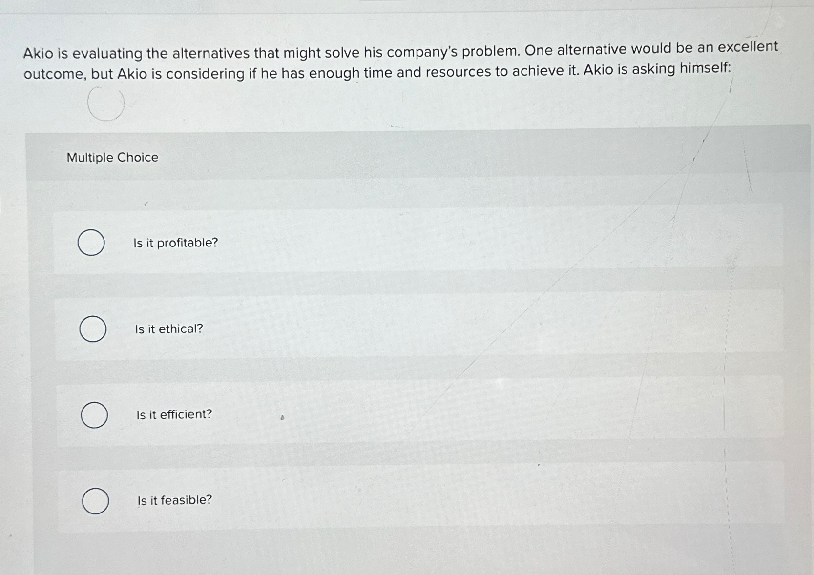 Solved Akio is evaluating the alternatives that might solve | Chegg.com