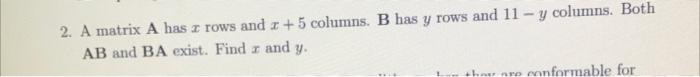 Solved 2. A matrix A has x rows and x+5 columns. B has y | Chegg.com