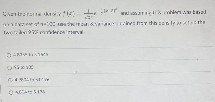 Solved Given the normal density f(x)=2π1e−21(x−5)2 and | Chegg.com