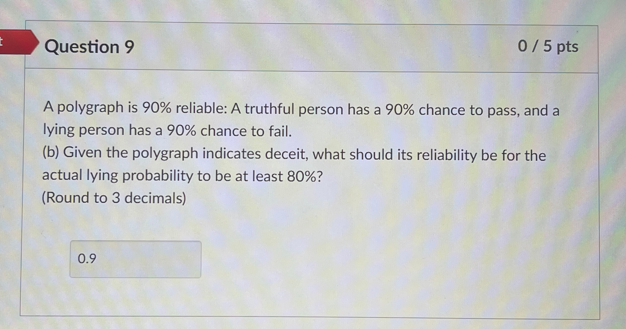 Solved Question 905 ptsA polygraph is 90% reliable: A | Chegg.com Solved Question 905 ptsA polygraph is 90% reliable: A | Chegg.com