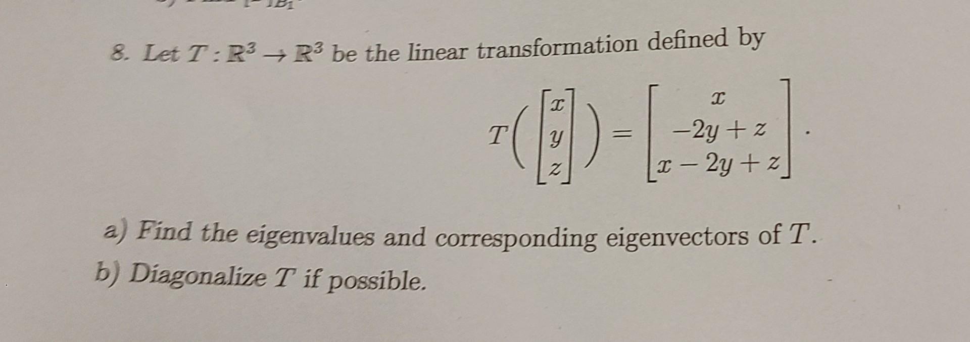 Solved 8. Let T:R3→R3 be the linear transformation defined | Chegg.com
