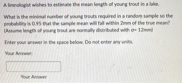 Solved A limnologist wishes to estimate the mean length of | Chegg.com