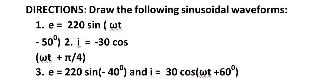 Solved DIRECTIONS: Draw the following sinusoidal waveforms: | Chegg.com