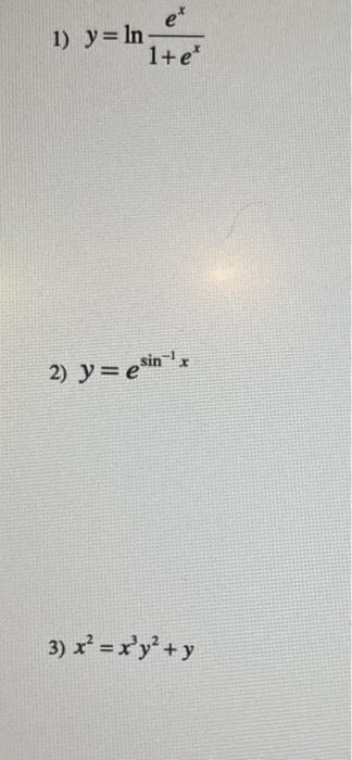 Solved y=ln1+exex y=esin−1x x2=x3y2+y | Chegg.com