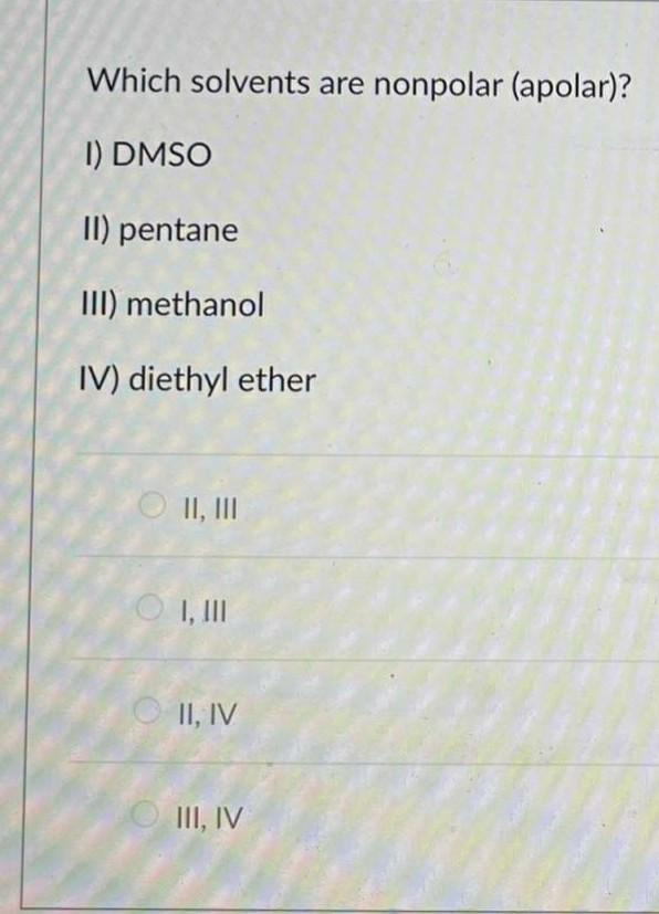 Solved Which solvents are nonpolar (apolar)? l) DMSO II) | Chegg.com