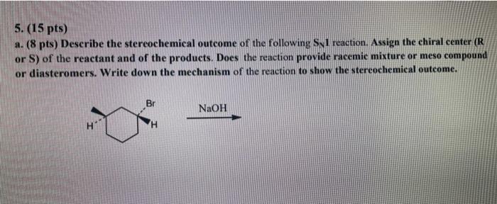 Solved 5. (15 pts) a. (8 pts) Describe the stereochemical | Chegg.com Solved 5. (15 pts) a. (8 pts) Describe the stereochemical | Chegg.com