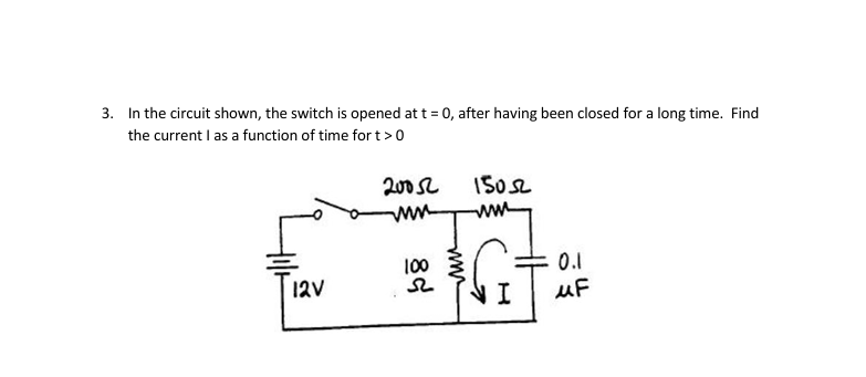 Solved In the circuit shown, the switch is opened at t=0, | Chegg.com