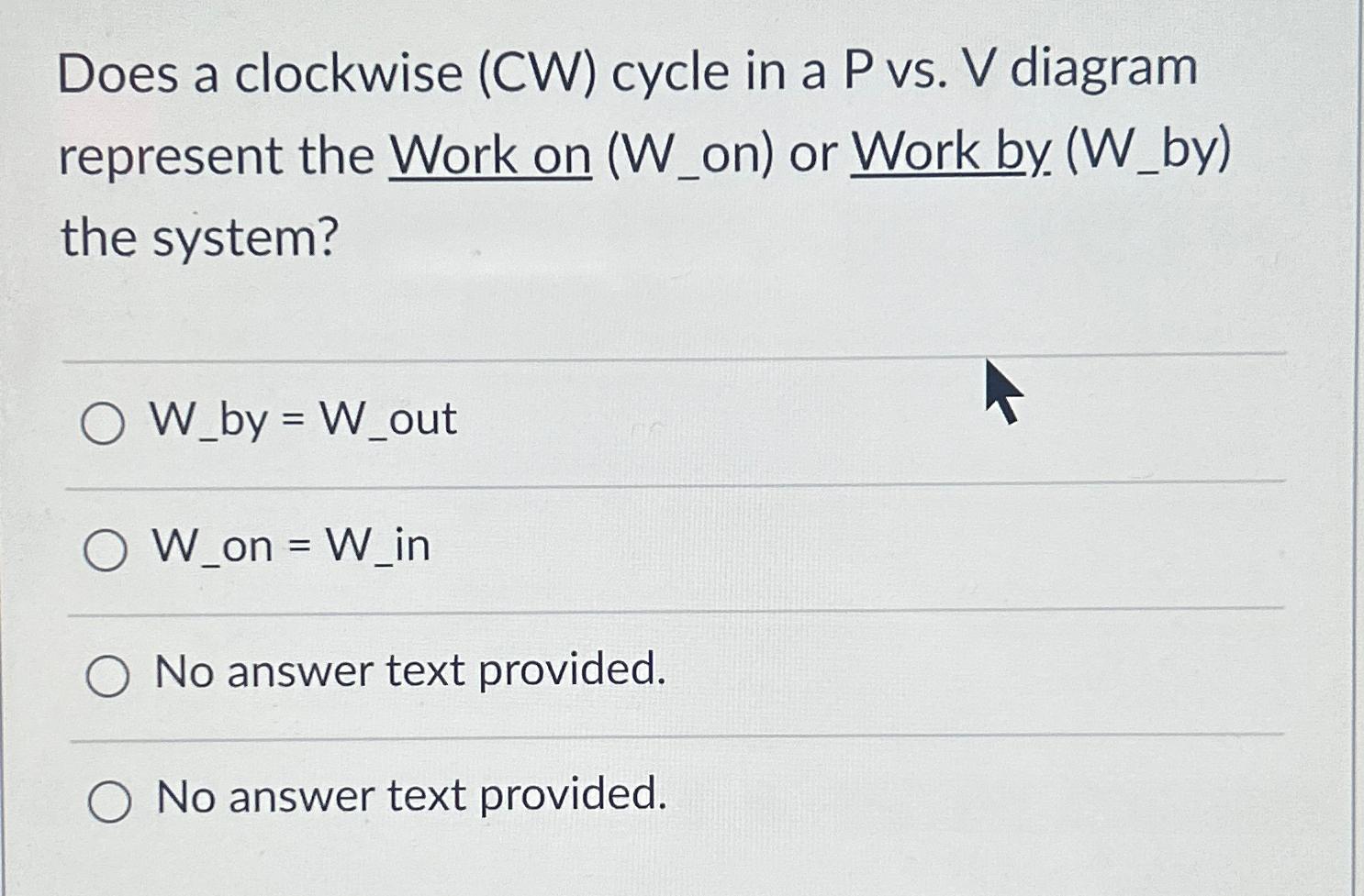 Solved Does a clockwise (CW) ﻿cycle in a P vs. ﻿V diagram | Chegg.com