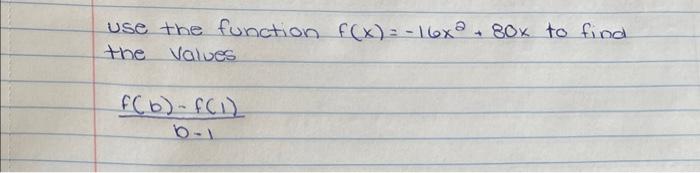 Solved use the function f(x)=−16x2+80x to find the values | Chegg.com