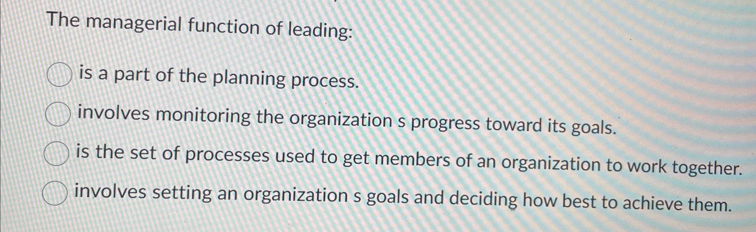 Solved The managerial function of leading:is a part of the | Chegg.com