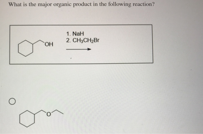 Solved What is the major organic product in the following | Chegg.com