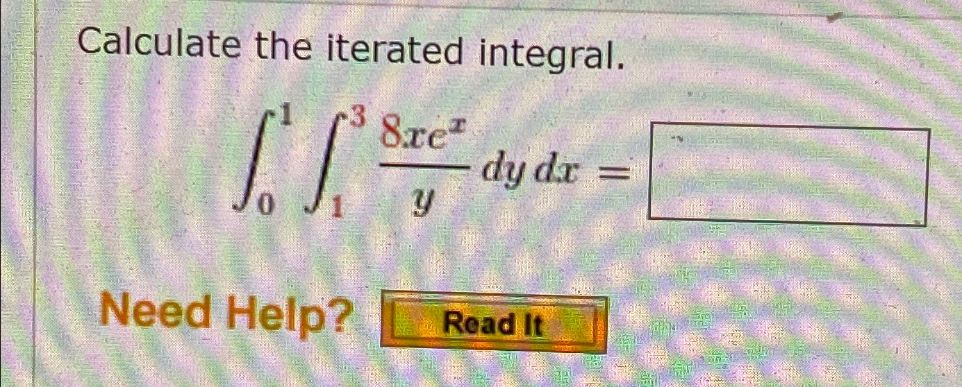 Solved Calculate the iterated integral.∫01∫138xexydydx=Need | Chegg.com